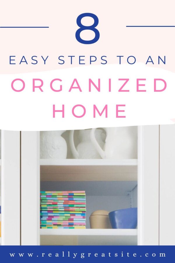 Simplify Your Life: 8 Easy Steps to Organize Your Home