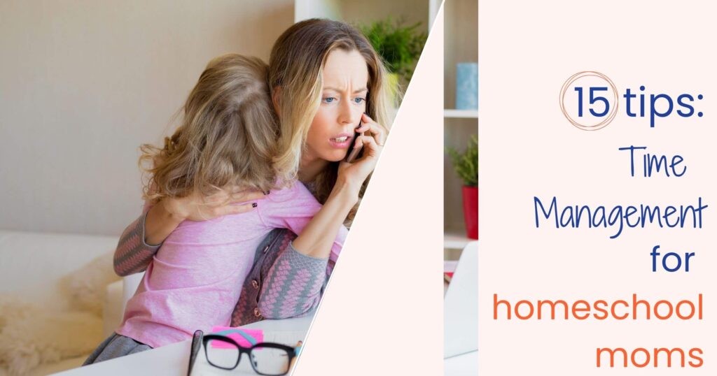 15 Tips to Improve Time Management for Homeschool Moms